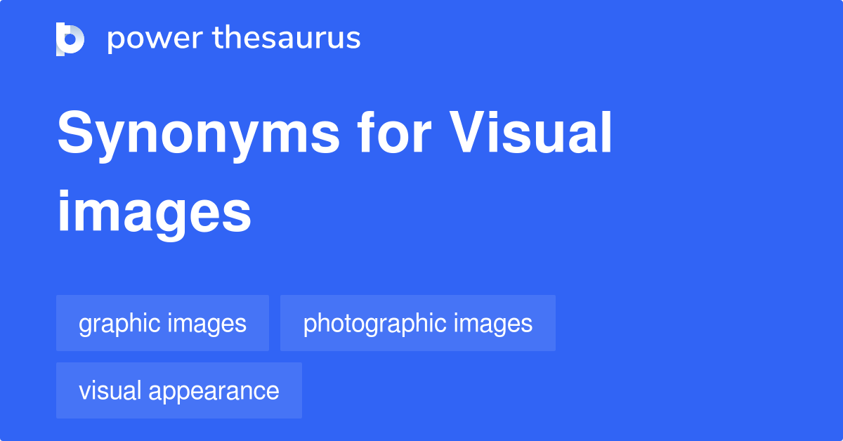 Visual Images synonyms - 65 Words and Phrases for Visual Images