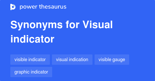 VISUAL INDICATOR Synonyms: 119 Similar Words & Phrases