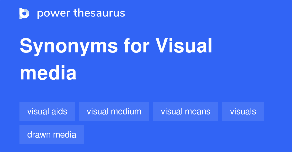 VISUAL MEDIA Synonyms: 308 Similar Words & Phrases