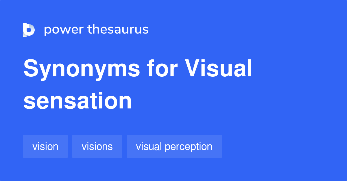 Visual Sensation synonyms - 47 Words and Phrases for Visual Sensation