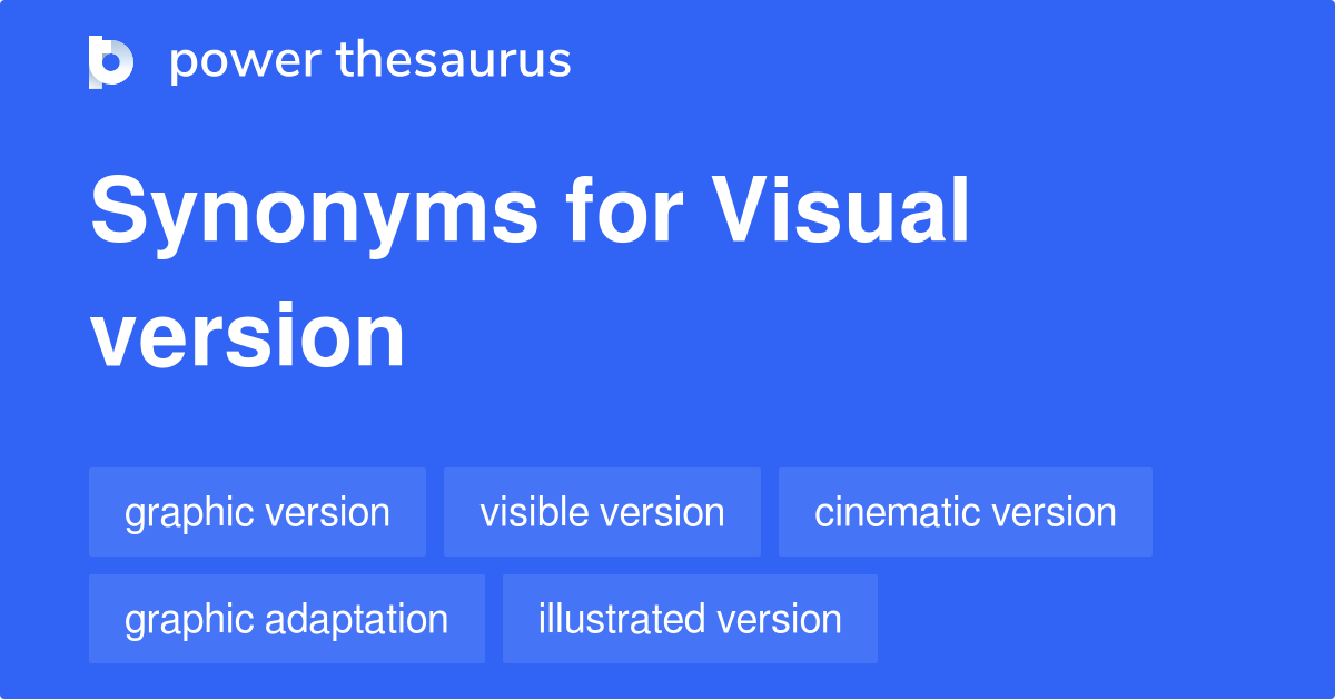 Visual Version synonyms - 21 Words and Phrases for Visual Version