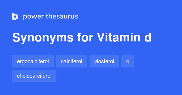 VITAMIN D Synonyms: 42 Similar Words & Phrases