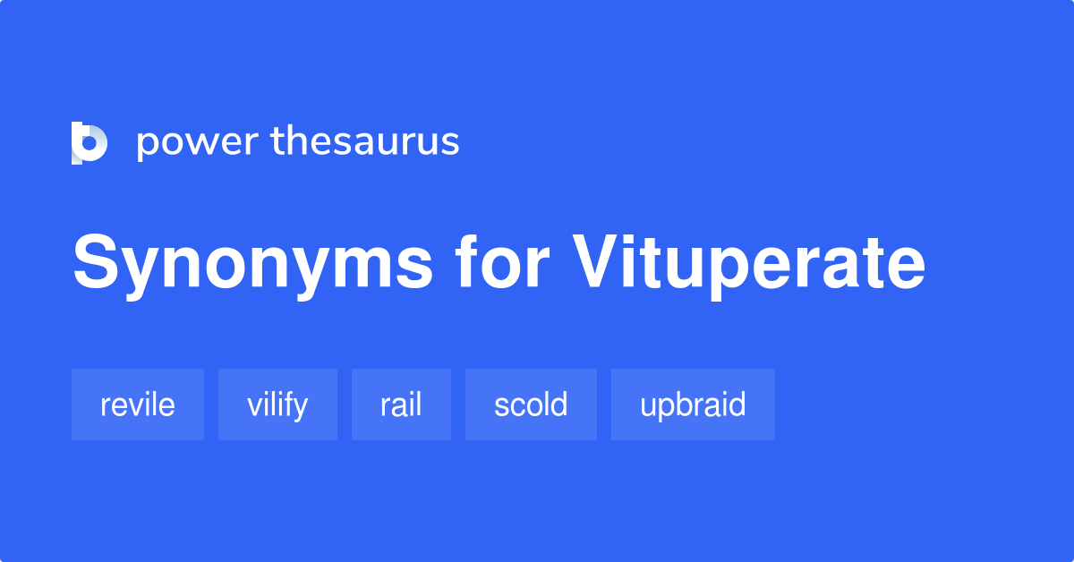 VITUPERATE Synonyms: 710 Similar Words & Phrases