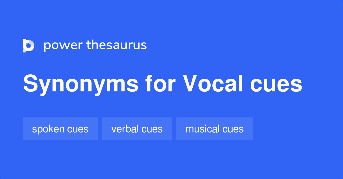 Vocal Cues synonyms - 56 Words and Phrases for Vocal Cues