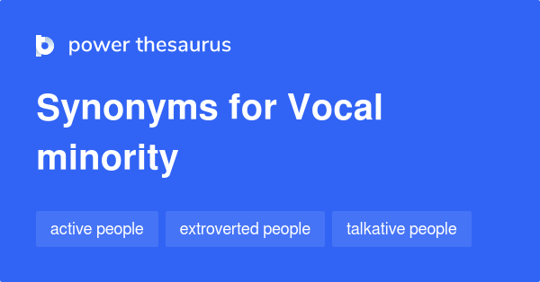 Vocal Minority synonyms - 36 Words and Phrases for Vocal Minority