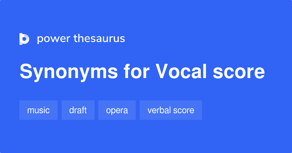 Vocal Score synonyms - 26 Words and Phrases for Vocal Score