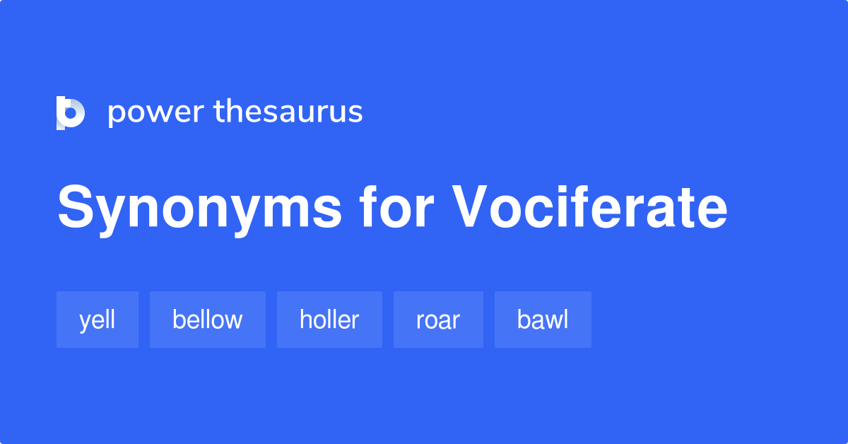 VOCIFERATE Synonyms: 379 Similar Words & Phrases