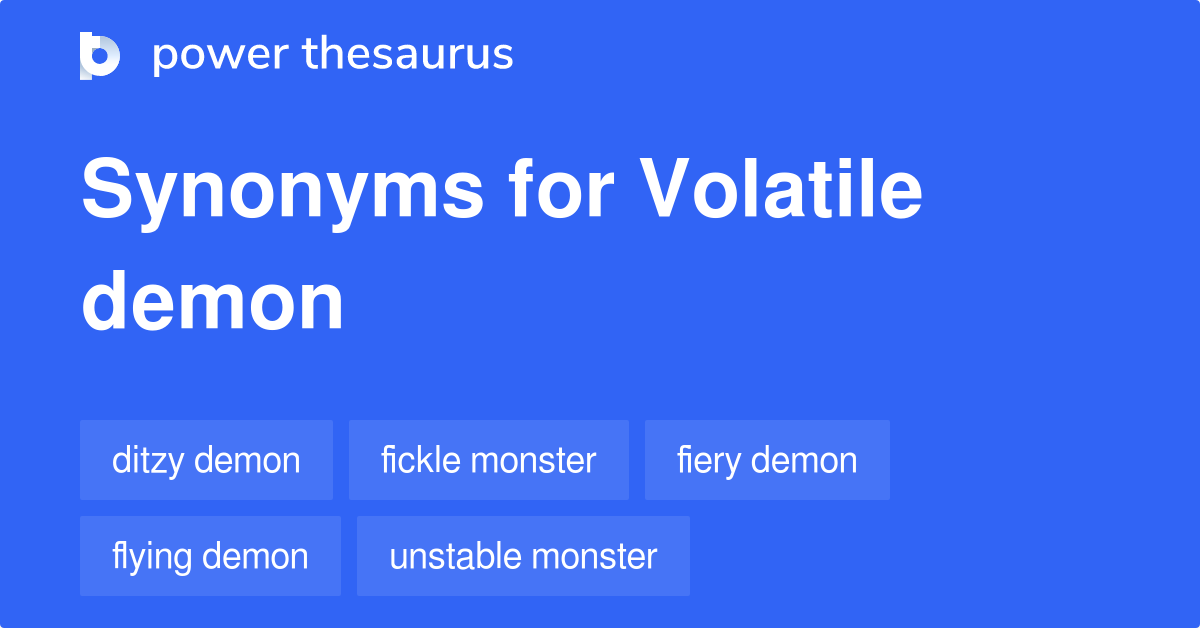 Volatile Demon synonyms - 7 Words and Phrases for Volatile Demon