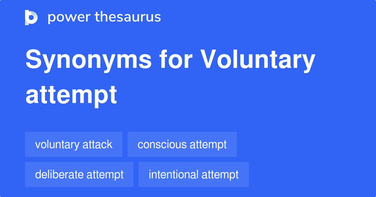 Voluntary Attempt synonyms - 8 Words and Phrases for Voluntary Attempt