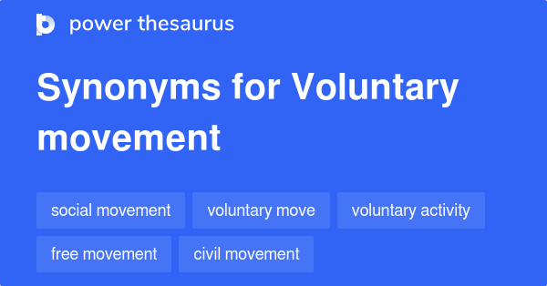 VOLUNTARY MOVEMENT Synonyms: 33 Similar Phrases