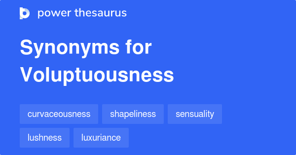 Voluptuousness synonyms - 324 Words and Phrases for Voluptuousness - Page 2