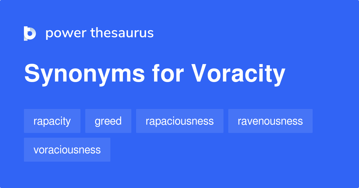 VORACITY Synonyms: 410 Similar Words & Phrases
