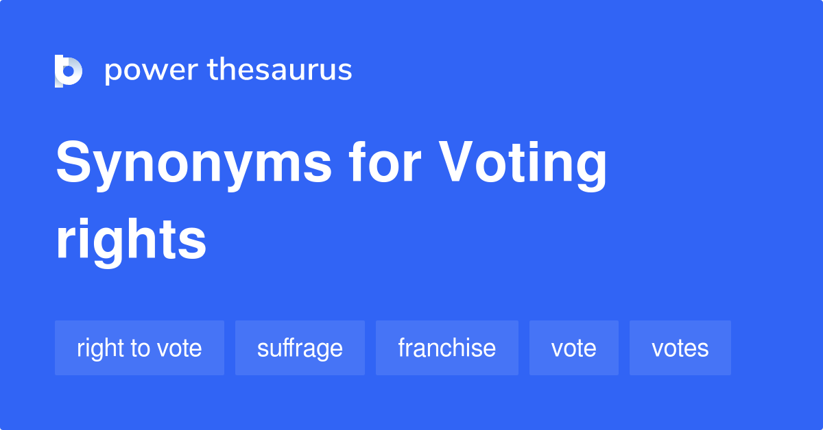 VOTING RIGHTS Synonyms: 217 Similar Words & Phrases
