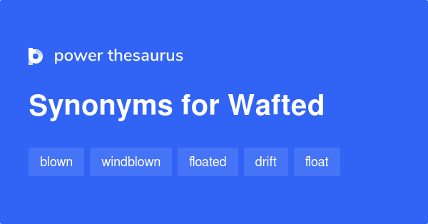 WAFTED Synonyms: 128 Similar Words & Phrases