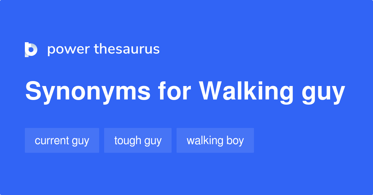 Walking Guy synonyms - 7 Words and Phrases for Walking Guy