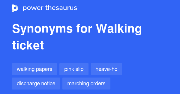 Walking Ticket synonyms - 22 Words and Phrases for Walking Ticket