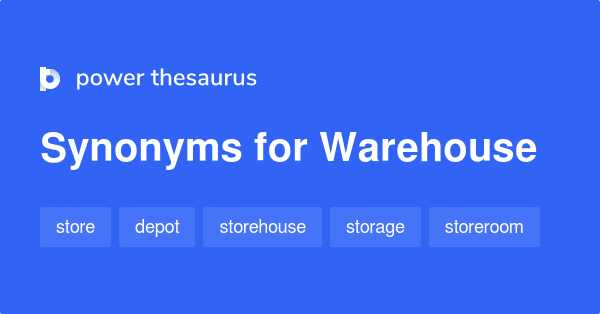 WAREHOUSE Synonyms: 701 Similar Words & Phrases