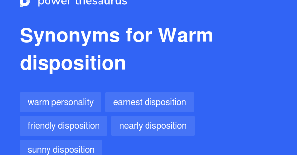 Warm Disposition synonyms - 118 Words and Phrases for Warm Disposition