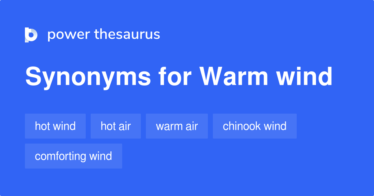 WARM WIND Synonyms: 47 Similar Words & Phrases