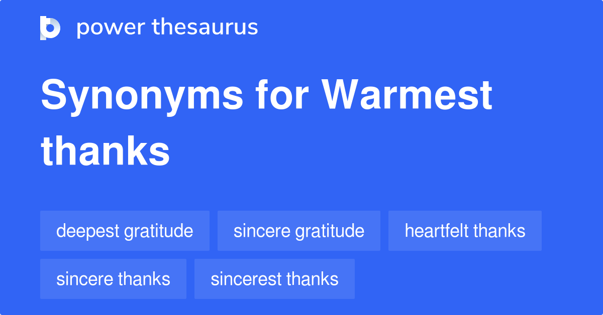 WARMEST THANKS Synonyms: 154 Similar Words & Phrases