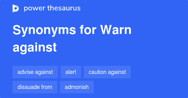 WARN AGAINST Synonyms: 133 Similar Words & Phrases