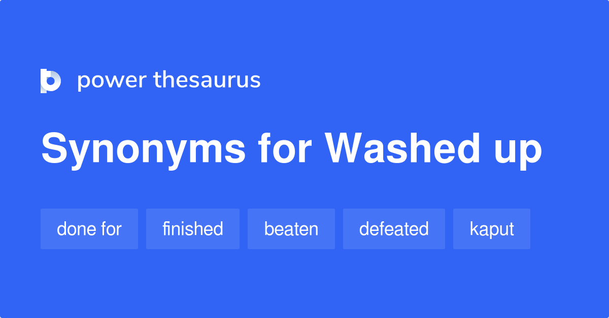 WASHED UP Synonyms: 164 Similar Words & Phrases