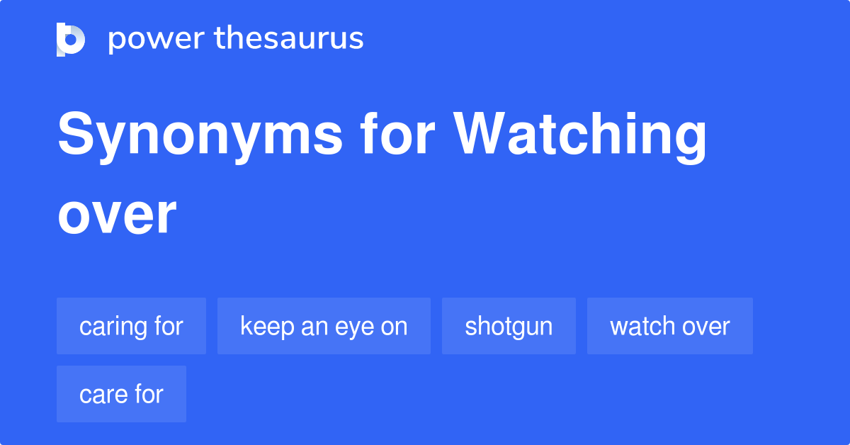 734 WATCHING OVER Synonyms