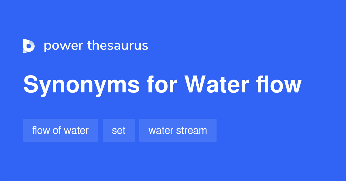 WATER FLOW Synonyms: 213 Similar Words & Phrases