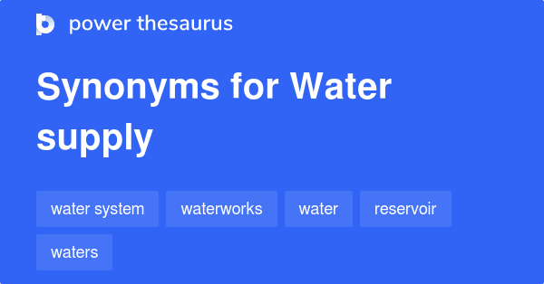WATER SUPPLY Synonyms: 274 Similar Words & Phrases