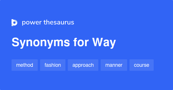 WAY Synonyms: 2 789 Similar Words & Phrases