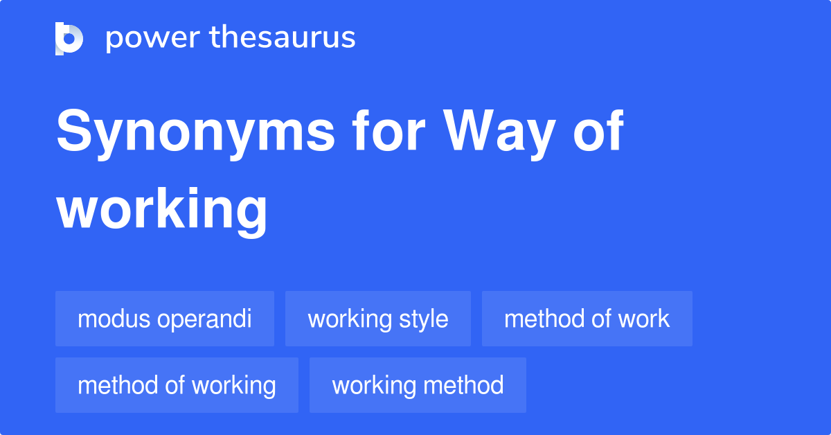 WAY OF WORKING Synonyms: 88 Similar Words & Phrases