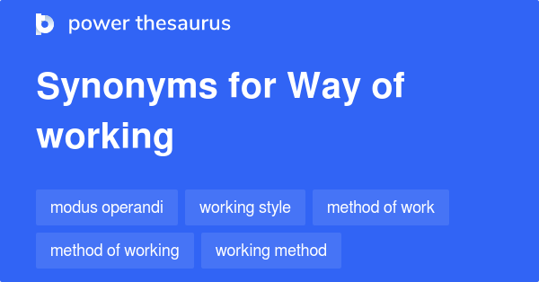 WAY OF WORKING Synonyms: 88 Similar Words & Phrases