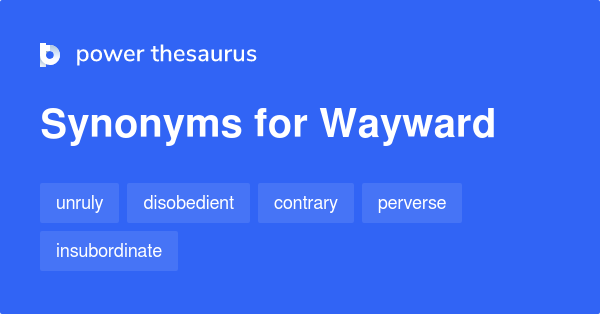 WAYWARD Synonyms: 1 080 Similar Words & Phrases