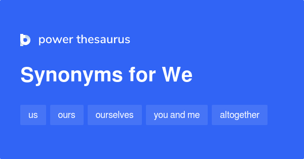 WE Synonyms: 113 Similar Words & Phrases
