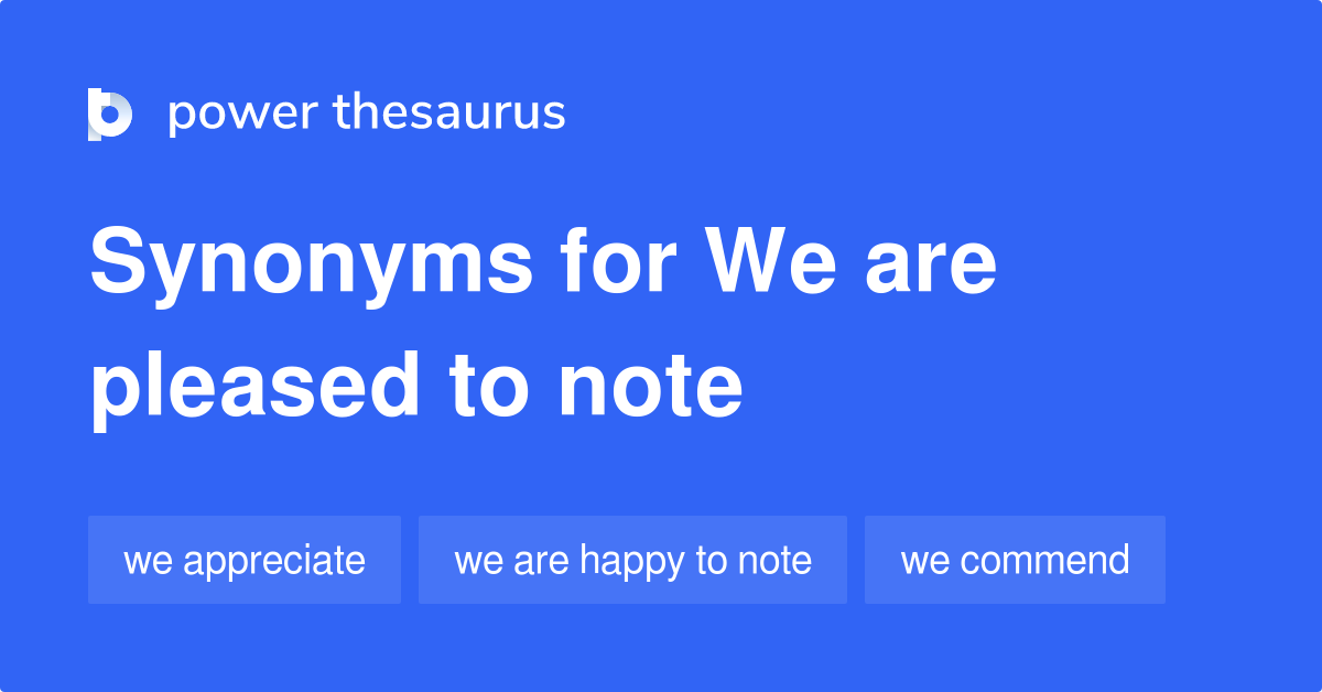We Are Pleased To Note synonyms - 36 Words and Phrases for We Are ...