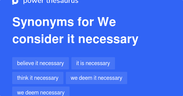 We Consider It Necessary synonyms - 99 Words and Phrases for We ...