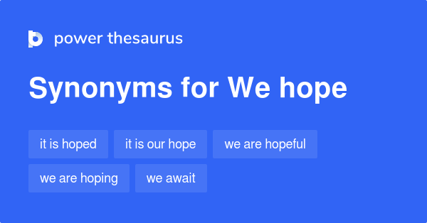 WE HOPE Synonyms: 146 Similar Words & Phrases
