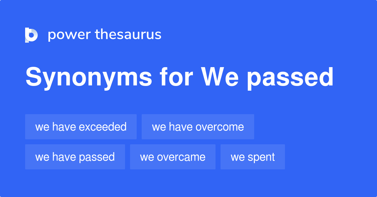 86 WE PASSED Synonyms