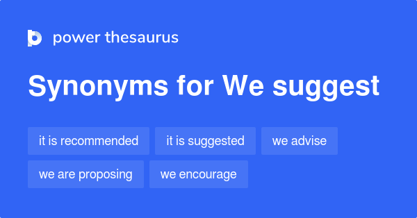 WE SUGGEST Synonyms: 125 Similar Phrases