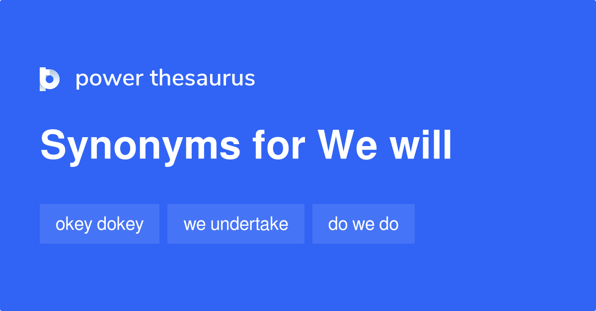 WE WILL Synonyms: 30 Similar Words & Phrases