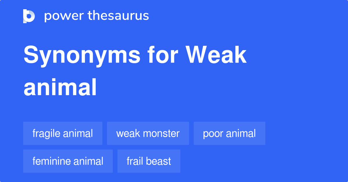 WEAK ANIMAL Synonyms: 34 Similar Phrases