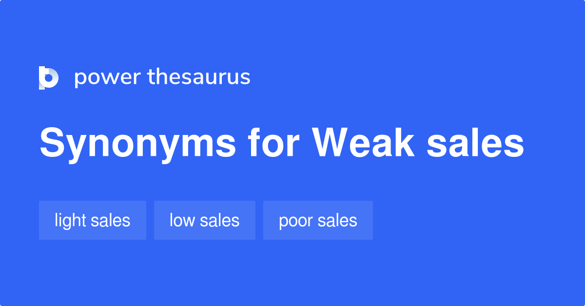 Weak Sales synonyms - 62 Words and Phrases for Weak Sales