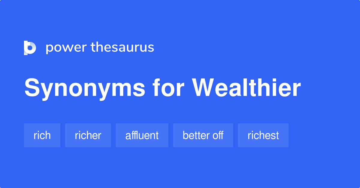 491 WEALTHIER Synonyms