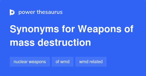 Weapons Of Mass Destruction synonyms - 39 Words and Phrases for Weapons ...