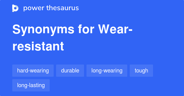 Wear-resistant synonyms - 81 Words and Phrases for Wear-resistant