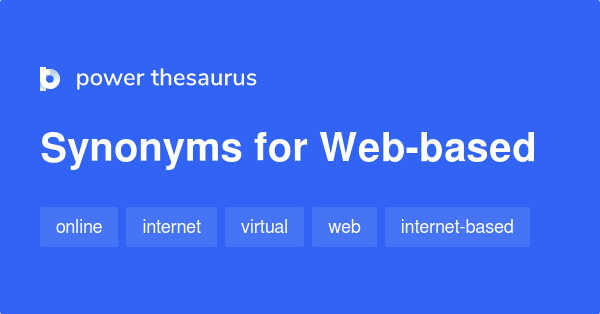 WEB-BASED Synonyms: 273 Similar Words & Phrases