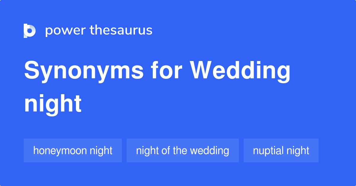WEDDING NIGHT Synonyms: 52 Similar Words & Phrases