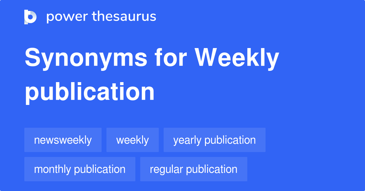 Weekly Publication synonyms - 59 Words and Phrases for Weekly Publication