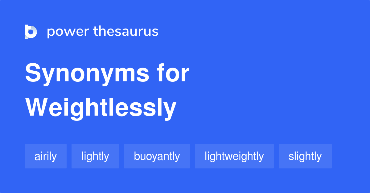 Weightlessly synonyms - 41 Words and Phrases for Weightlessly