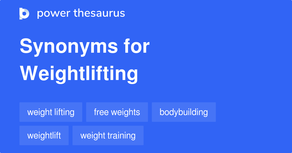 Weightlifting synonyms - 268 Words and Phrases for Weightlifting